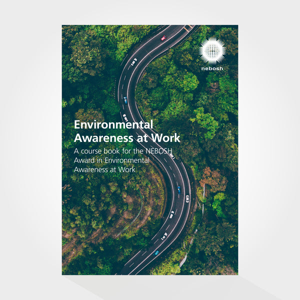 Environmental Awareness at Work (Edition 2) (eBook) - NEBOSH
