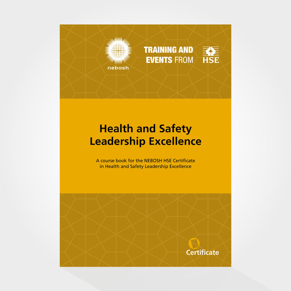 NEBOSH HSE Health and Safety Leadership Excellence Course Book