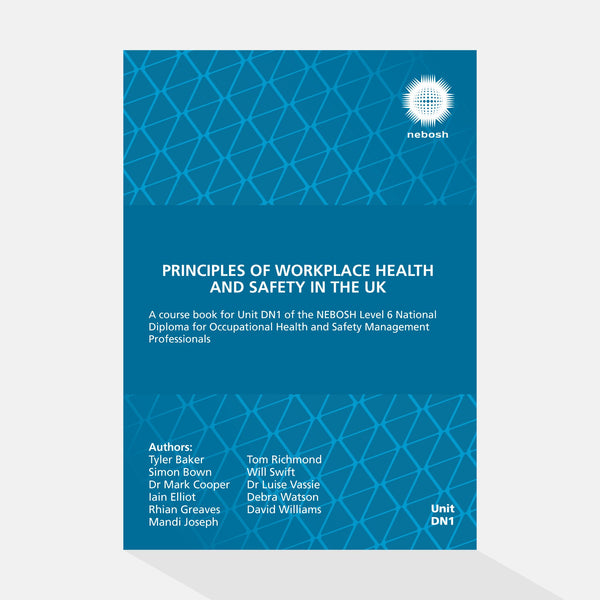 Principles of Workplace Health and Safety in the UK - NEBOSH